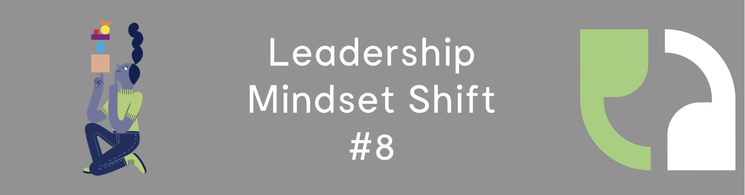 Leadership Mindset Shift #8: It's OK To Be Self-Ful - Next Element